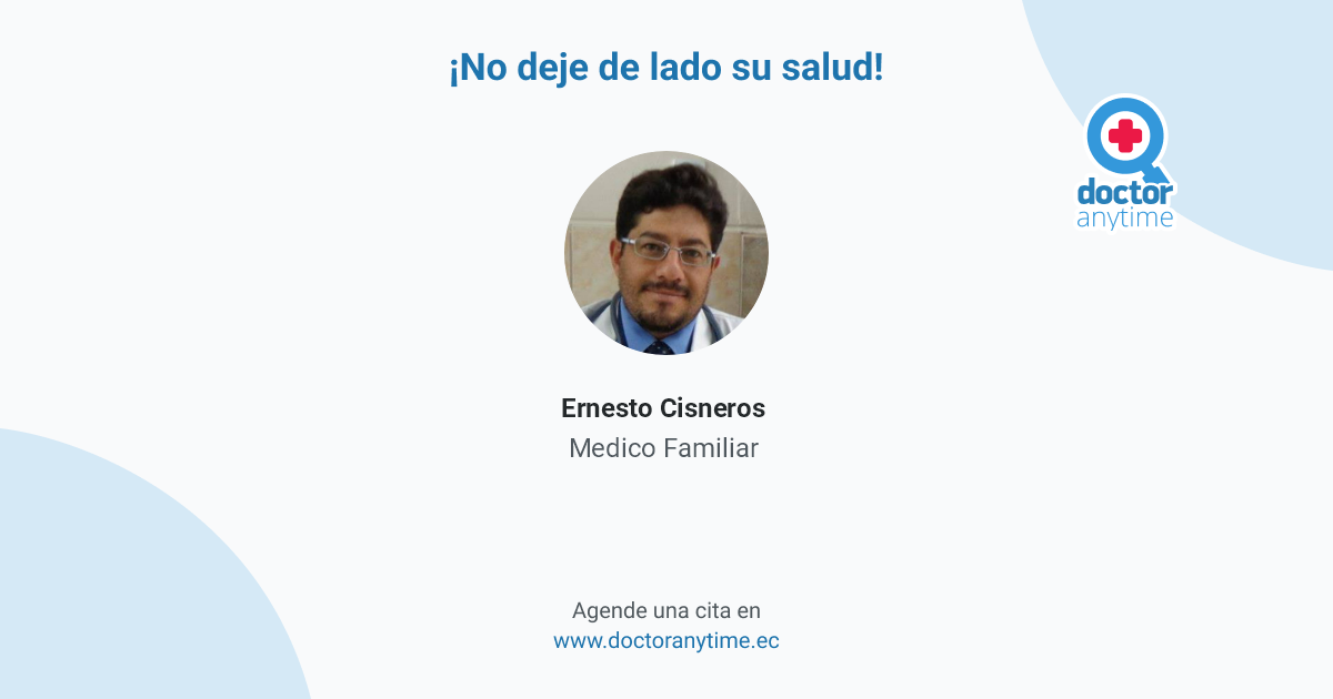 Dr. Ernesto Cisneros, Medico Familiar en Quito Norte | Agenda una cita ...